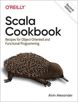 楽天ブックス: Scala Cookbook: Recipes for Object-Oriented and Functional Programming - Alvin Alexander ...