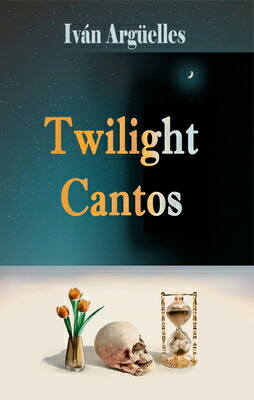 楽天ブックス: Twilight Cantos - Ivan Arguelles - 9781938521553 : 洋書