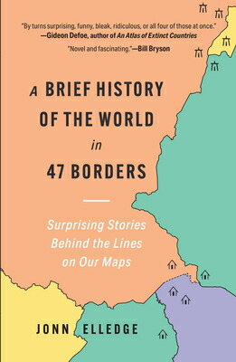 楽天ブックス: A Brief History of the World in 47 Borders: Surprising Stories ...