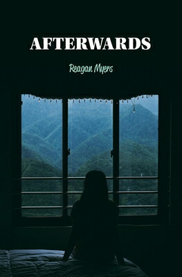 楽天ブックス: Afterwards: Poems - Reagan Myers - 9780989641593 : 洋書
