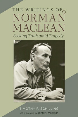 楽天ブックス: The Writings of Norman MacLean: Seeking Truth Amid Tragedy ...
