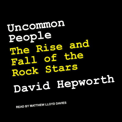 楽天ブックス: Uncommon People: The Rise and Fall of the Rock Stars - David ...