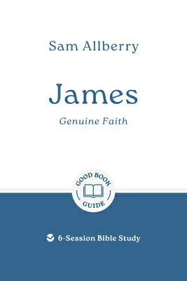 楽天ブックス: James: Genuine Faith: 6-Session Bible Study - Sam Allberry ...