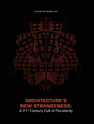 楽天ブックス: Architecture's New Strangeness: A 21st Century Cult of Peculiarity - Kenneth Moffett ...