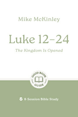 楽天ブックス: Luke 12-24: The Kingdom Is Opened: 8-Session Bible Study - Mike ...