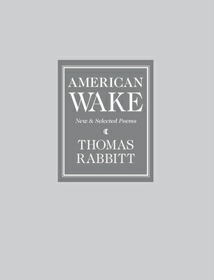 楽天ブックス: American Wake: New & Selected Poems - Thomas Rabbitt ...