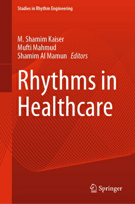 楽天ブックス: Rhythms in Healthcare - M. Shamim Kaiser - 9789811941887 : 洋書