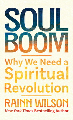 楽天ブックス: Soul Boom: Why We Need a Spiritual Revolution - Rainn Wilson ...