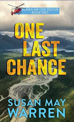 楽天ブックス: One Last Chance: Alaska Air One Rescue - Susan May Warren ...