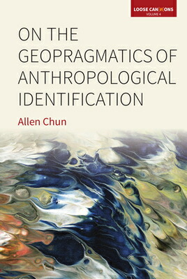 楽天ブックス: On the Geopragmatics of Anthropological Identification - Allen Chun - 9781789202038 : 洋書