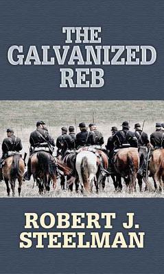 楽天ブックス: The Galvanized Reb - Robert J. Steelman - 9781643582047 : 洋書