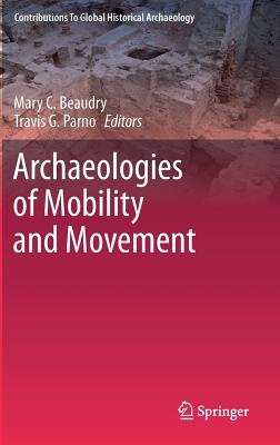 楽天ブックス: Archaeologies of Mobility and Movement - Mary C. Beaudry ...