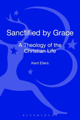 楽天ブックス: Sanctified by Grace: A Theology of the Christian Life - Kent ...