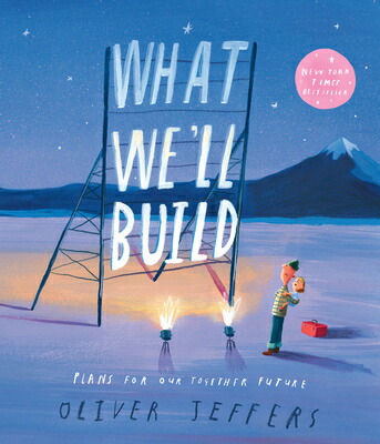 楽天ブックス: WHAT WE'LL BUILD(P) - OLIVER JEFFERS - 9780008382216 : 洋書