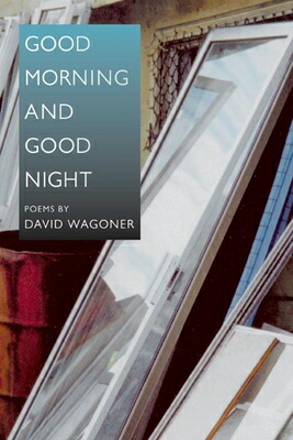 楽天ブックス: Good Morning and Good Night - David Wagoner - 9780252072390 : 洋書