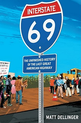 楽天ブックス: Interstate 69: The Unfinished History of the Last Great ...