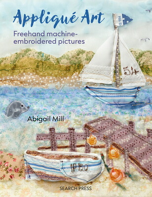 楽天ブックス: Applique Art: FreeHand Machine-Embroidered Pictures - Abigail ...