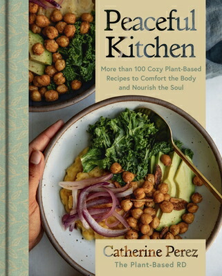 楽天ブックス: Peaceful Kitchen: More Than 100 Cozy Plant-Based Recipes to ...