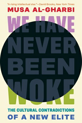 楽天ブックス: We Have Never Been Woke: The Cultural Contradictions of a New ...