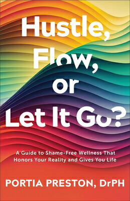 楽天ブックス: Hustle, Flow, or Let It Go?: A Guide to Shame-Free Wellness ...