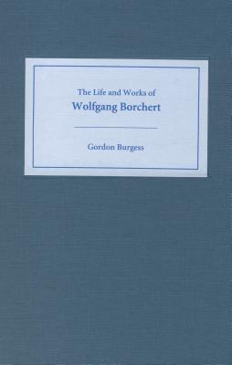 楽天ブックス: The Life and Works of Wolfgang Borchert - Gordon Burgess ...
