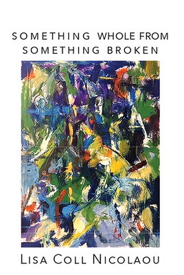 楽天ブックス: Something Whole from Something Broken - Lisa Coll-Nicolaou ...