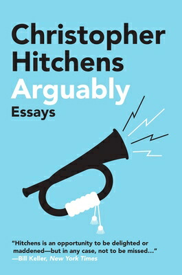 楽天ブックス: Arguably: Essays - Christopher Hitchens - 9781455502783 : 洋書