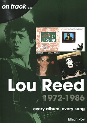 楽天ブックス: Lou Reed 1972-1986: Every Album, Every Song - Ethan Roy ...