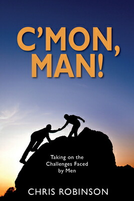 楽天ブックス: C'Mon, Man!: Taking on the Challenges Faced by Men - Chris Robinson - 9781950892877 : 洋書