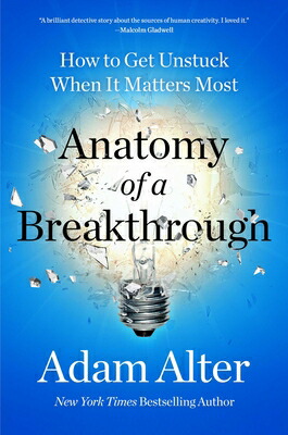 楽天ブックス: Anatomy of a Breakthrough: How to Get Unstuck When It Matters ...