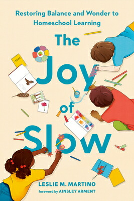 楽天ブックス: The Joy of Slow: Restoring Balance and Wonder to Homeschool ...