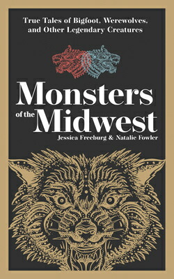 楽天ブックス: Monsters of the Midwest: True Tales of Bigfoot, Werewolves, and ...
