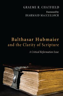 楽天ブックス: Balthasar Hubmaier and the Clarity of Scripture - Graeme Ross ...