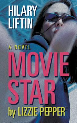 楽天ブックス: Movie Star by Lizzie Pepper - Hilary Liftin - 9781410483348 : 洋書