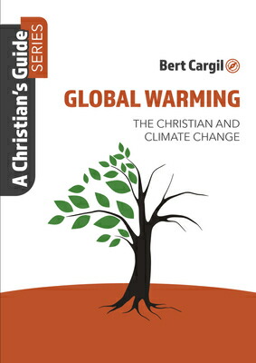 楽天ブックス: Global Warming: The Christian and Climate Change - Bert Cargill - 9781914273384 : 洋書
