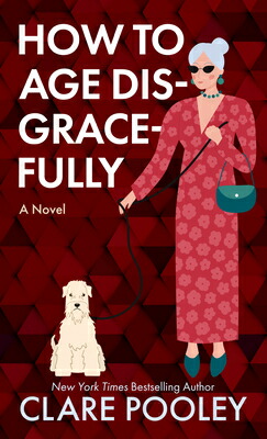 楽天ブックス: How to Age Disgracefully - Clare Pooley - 9781420513448 : 洋書