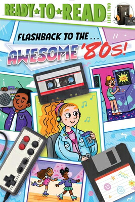 楽天ブックス: Flashback to the . . . Awesome '80s!: Ready-To-Read Level 2 - Patty Michaels ...