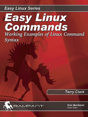 楽天ブックス: Easy Linux Commands: Working Examples of Linux Command Syntax - Terry Clark ...