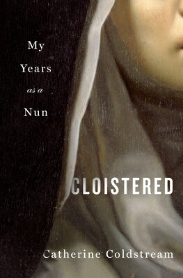 楽天ブックス: Cloistered: My Years as a Nun - Catherine Coldstream ...