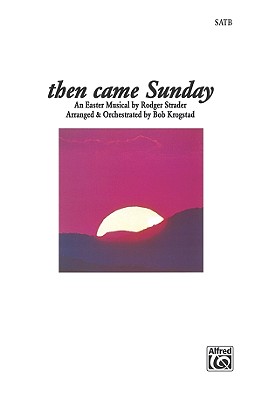 楽天ブックス: Then Came Sunday -Satb: An Easter Musical - Rodger Strader ...