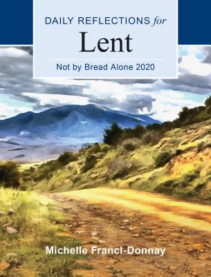 楽天ブックス: Not by Bread Alone: Daily Reflections for Lent - Michelle ...
