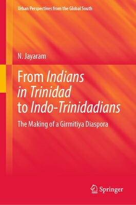 楽天ブックス: From Indians in Trinidad to Indo-Trinidadians: The Making of a ...