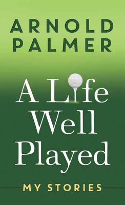 楽天ブックス: A Life Well Played - Arnold Palmer - 9781683243670 : 洋書