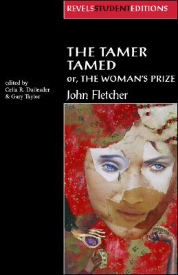 楽天ブックス: The Tamer Tamed; Or, the Woman's Prize - Celia Daileader ...