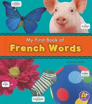 楽天ブックス: My First Book of French Words - Katy R. Kudela - 9781429643696 : 洋書