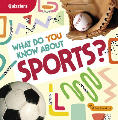楽天ブックス: What Do You Know about Sports? - John Sazaklis - 9798875223730 : 洋書