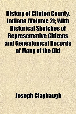 楽天ブックス: History of Clinton County, Indiana (Volume 2); With Historical ...