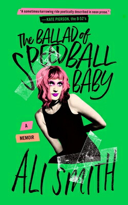 楽天ブックス: The Ballad of Speedball Baby: A Memoir - Ali Smith ...