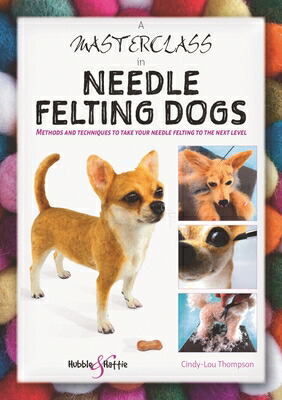 楽天ブックス: A Masterclass in Needle Felting Dogs: Methods and Techniques to ...