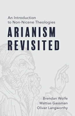 楽天ブックス: Arianism Revisited: An Introduction to Non-Nicene Theologies ...